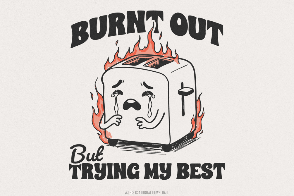Burnt Out But trying my Best PNG, Funny Mental Health Design, Cute ...
