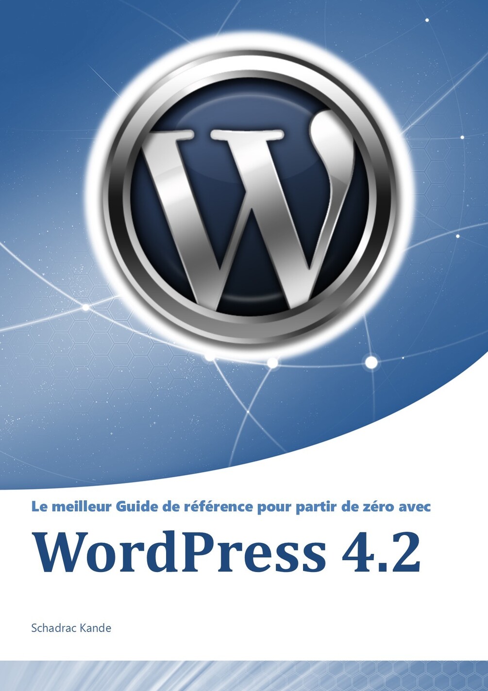 Le meilleur Guide de référence pour partir de zéro avec WordPress 4.2