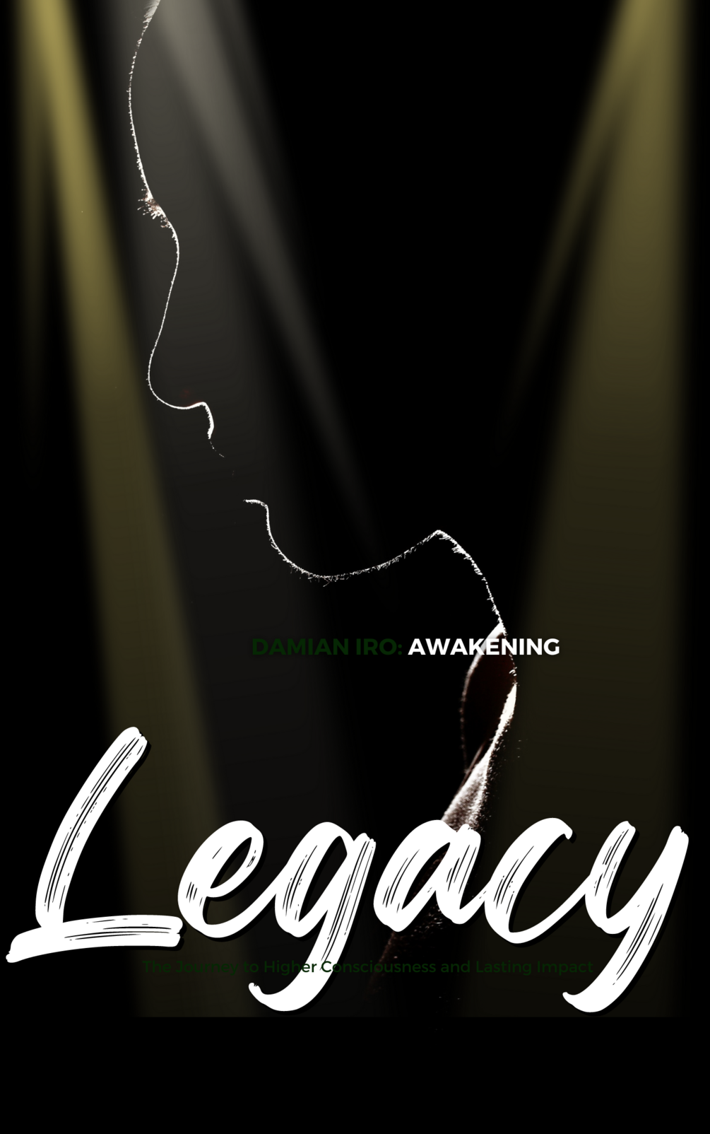 Awakening Legacy: The Journey to Higher Consciousness and Lasting Impact