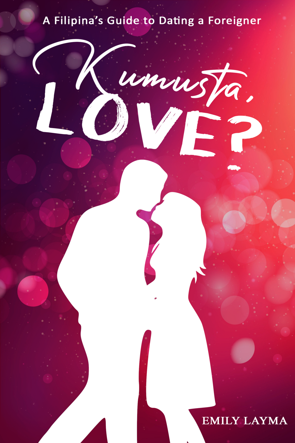 Kumusta Love: A Filipina's Guide to Dating a Foreigner ENGLISH