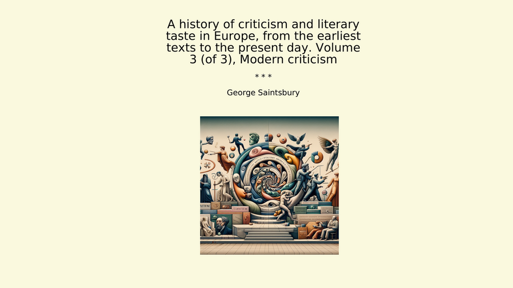 A history of criticism and literary taste in Europe, from the earliest ...