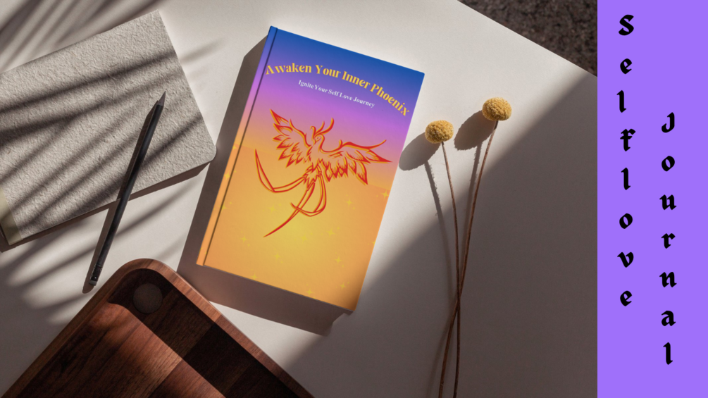 Awaken Your Inner Phoenix: Ignite your self love journey