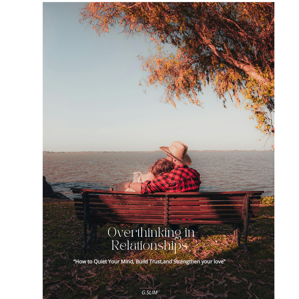 Overthinking in Relationships: How to Quiet Your Mind, Build Trust, and ...