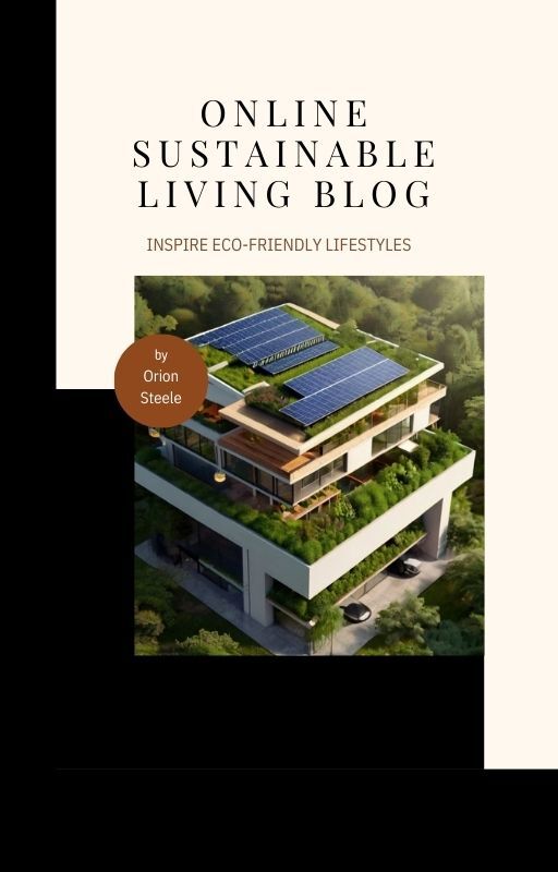 Online Sustainable Living Blog: Inspire Eco-Friendly Lifestyles