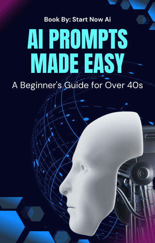 AI Prompts Made Easy: A beginners guide for over 40s