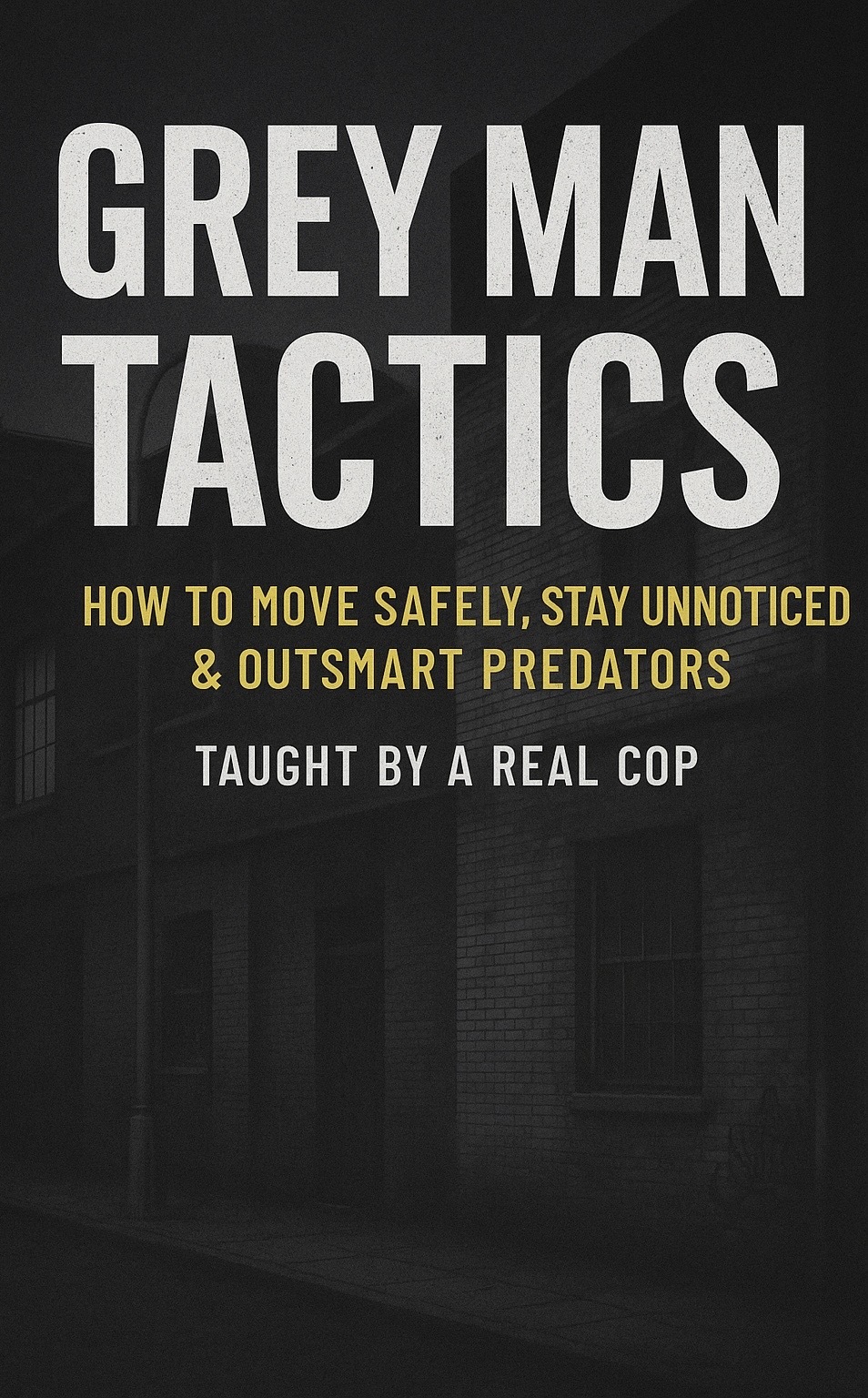 Grey Man Tactics - How To Move Safely, Stay Unnoticed And Outsmart ...