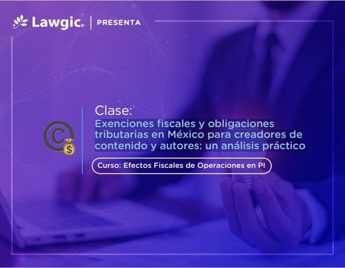 Exenciones fiscales y obligaciones tributarias en México para creadores ...