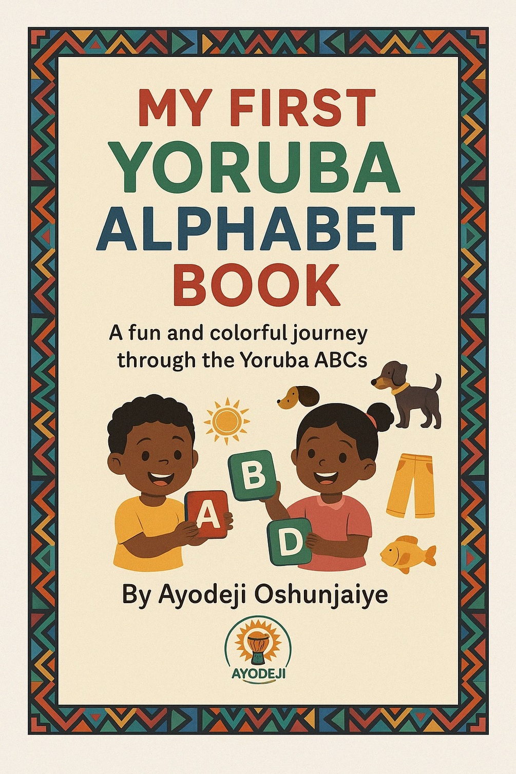 My First Yoruba Alphabet Book: A fun and colorful journey through ...