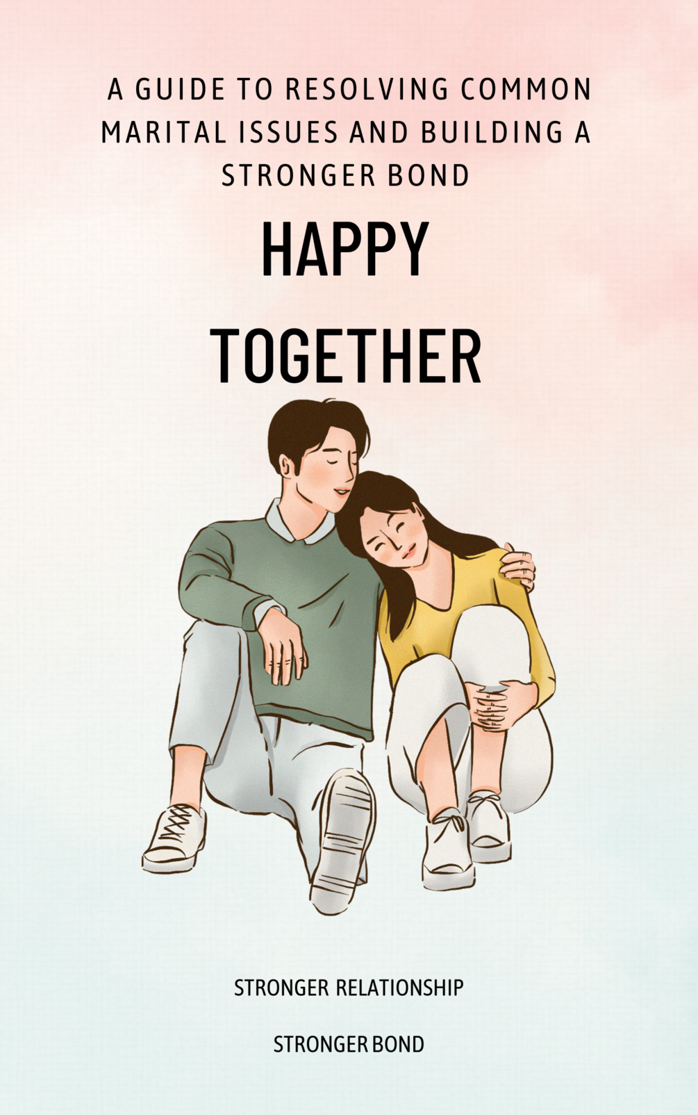 Happy Together : A Guide to Resolving Common Marital Issues and ...