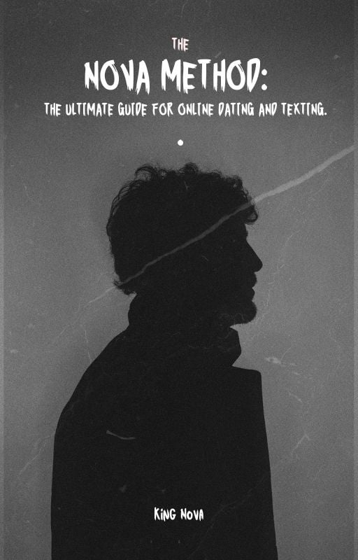 The Nova Method: The Ultimate Guide for Online Dating and Texting.
