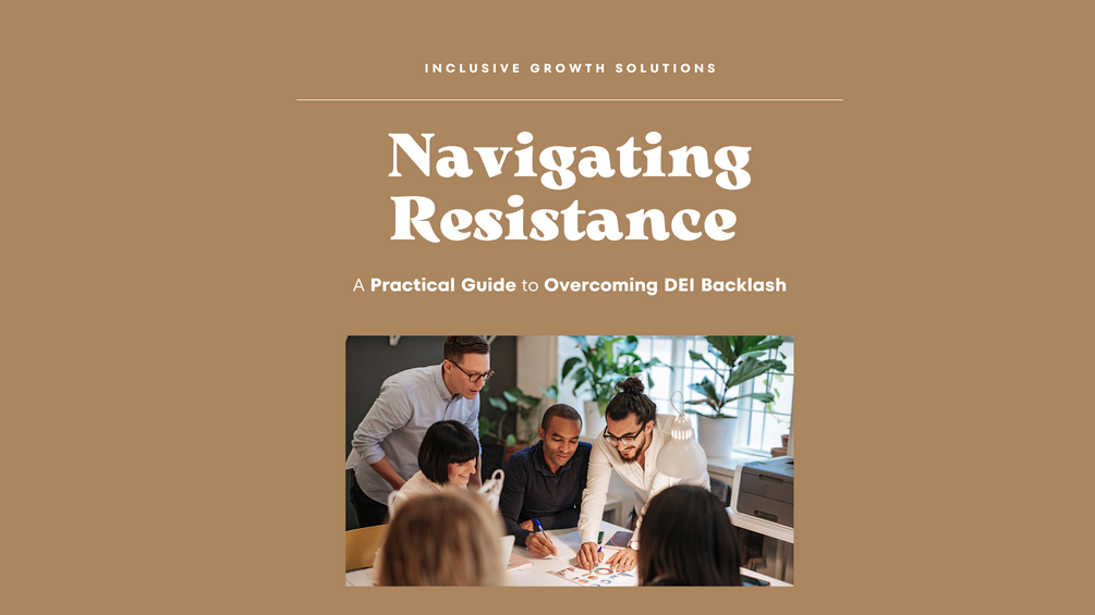 Navigating Resistance: A Practical Guide to Overcoming DEI Backlash