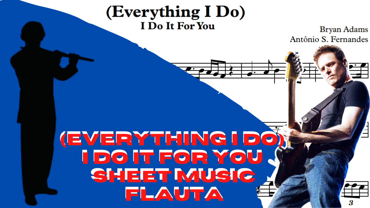 (Everything I Do) I Do It For You - Sheet Music Flute