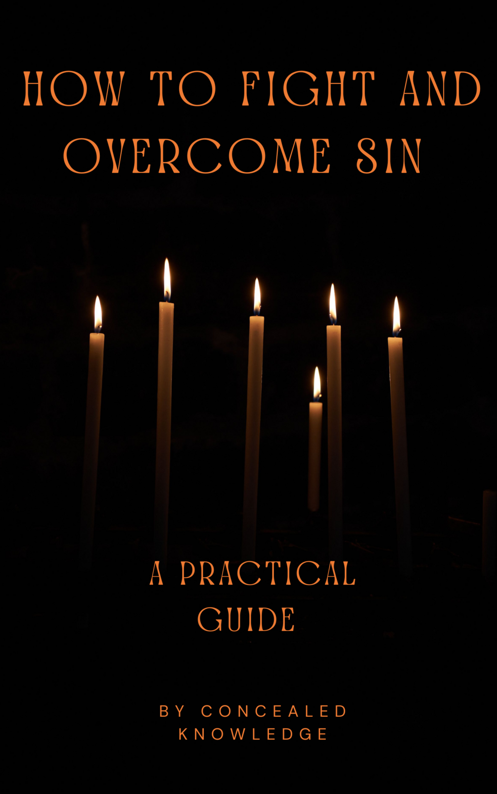 How to Fight and Overcome Sin: A Practical Guide