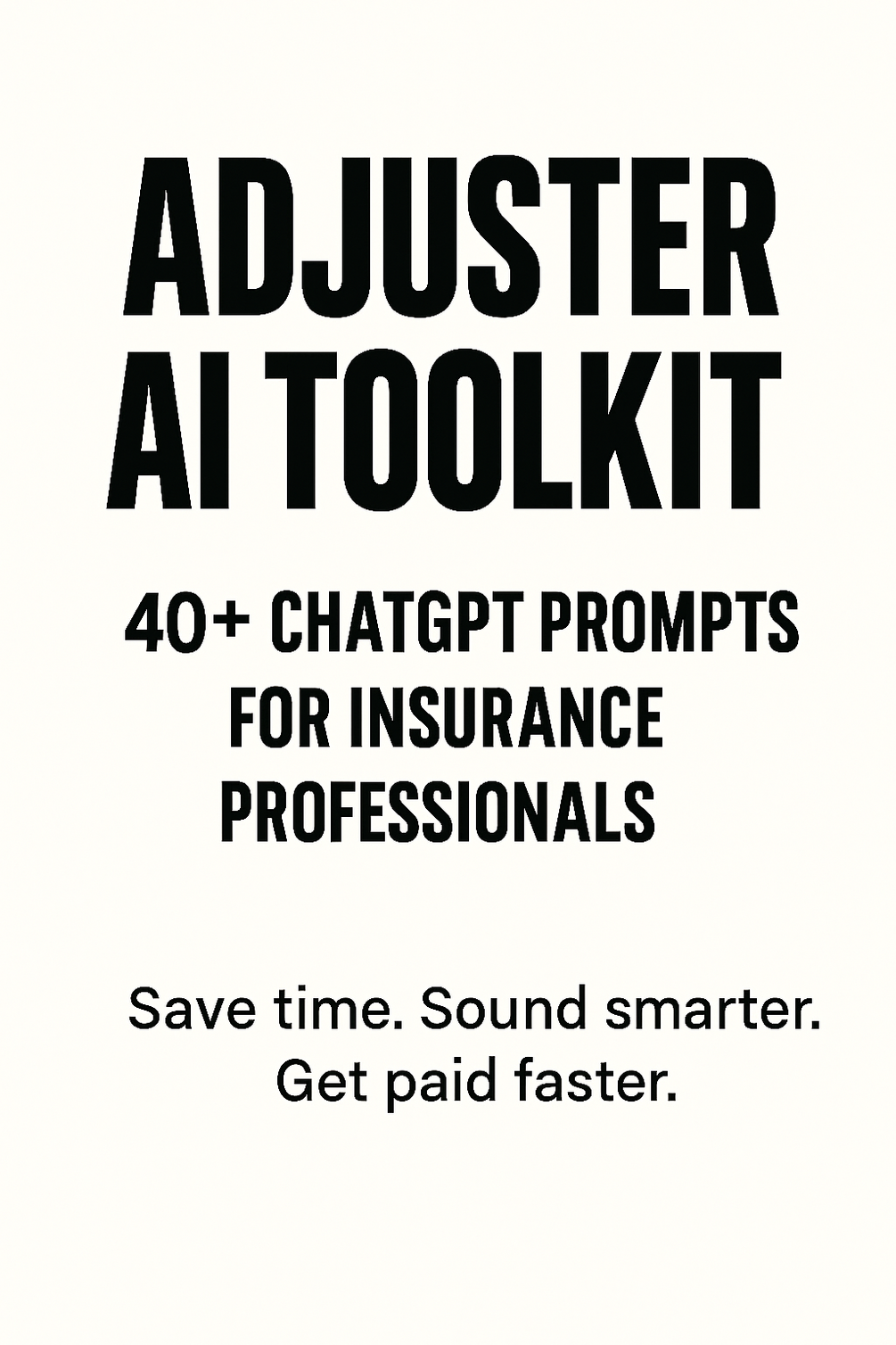 Adjuster AI Toolkit: 40+ ChatGPT Prompts for Insurance Professionals