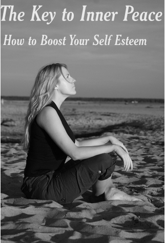 The Key to Inner Peace. How to Boost Your Self Esteem