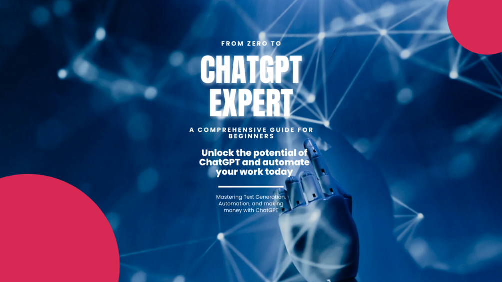 From Zero to ChatGPT Expert: A Comprehensive Guide for Beginners
