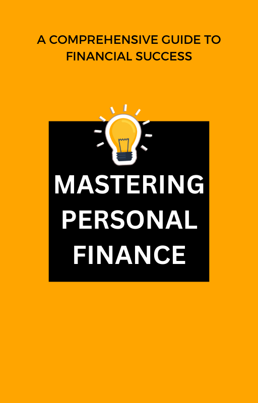 Mastering Personal Finance: A Comprehensive Guide to Financial Success Mastering Personal Finance: A Comprehensive Guide to Financial Success
