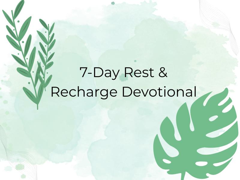 7-Day Rest & Recharge Devotional