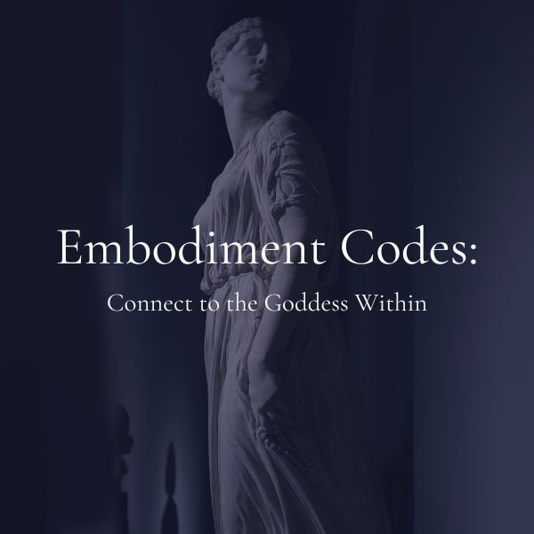 Embodiment Codes: Connect to the Goddess Within