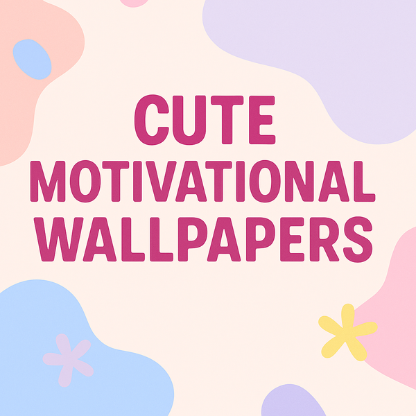 Cute Motivational Wallpaper Pack – Set of 10