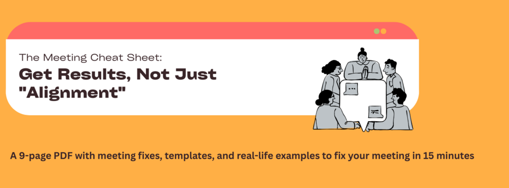 The Meeting Cheat Sheet – Fix Your Meetings in 15 Minutes