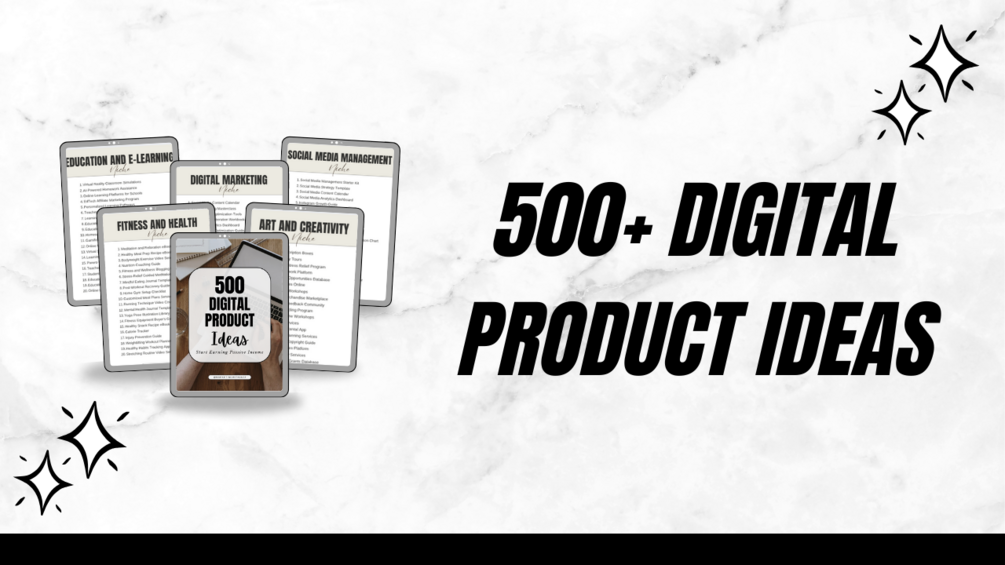 500+ Digital Product Ideas to Skyrocket Your Creativity & Business!