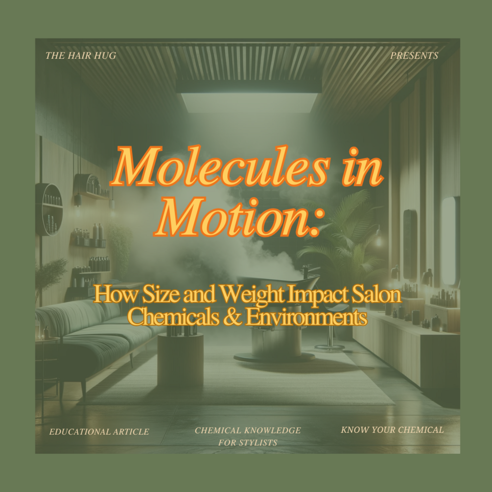 Molecules in Motion: How Size and Weight Interact with Salon Chemicals & Environments