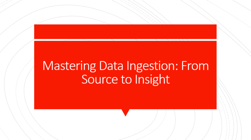 Mastering Data Ingestion: From Source to Insight