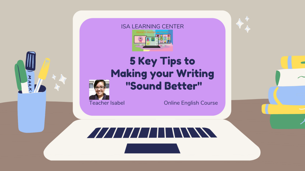 5 Key Tips To Making Your Writing Sound Better 