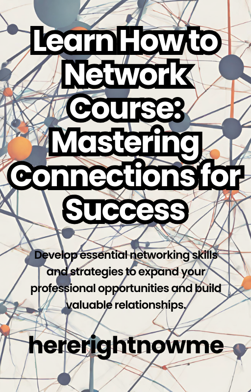 Learn How to Network Course: Mastering Connections for Success