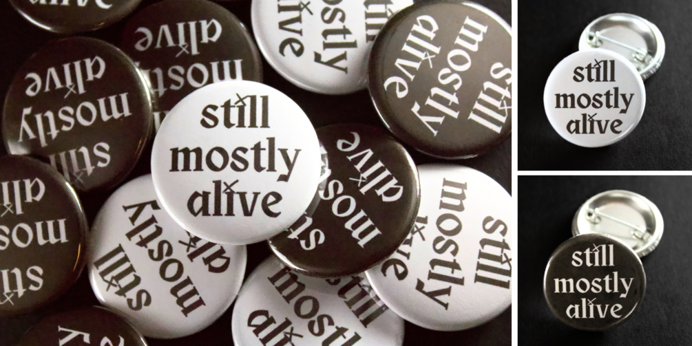Still Mostly Alive | 1.25" button