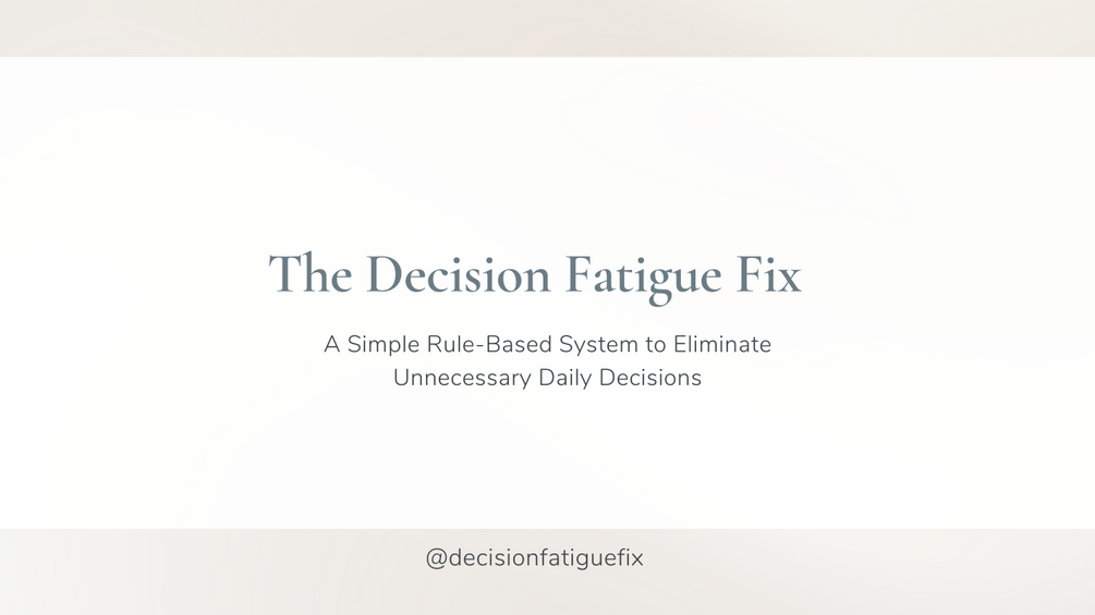 The Decision Fatigue Fix