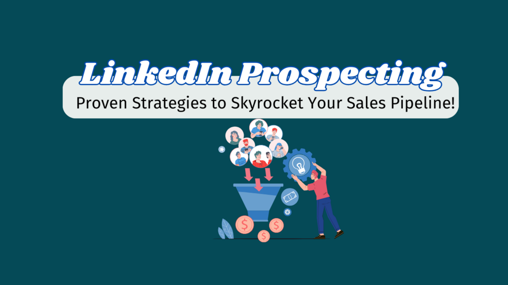 LINKEDIN PROSPECTING (skyrocket your sales pipeline)