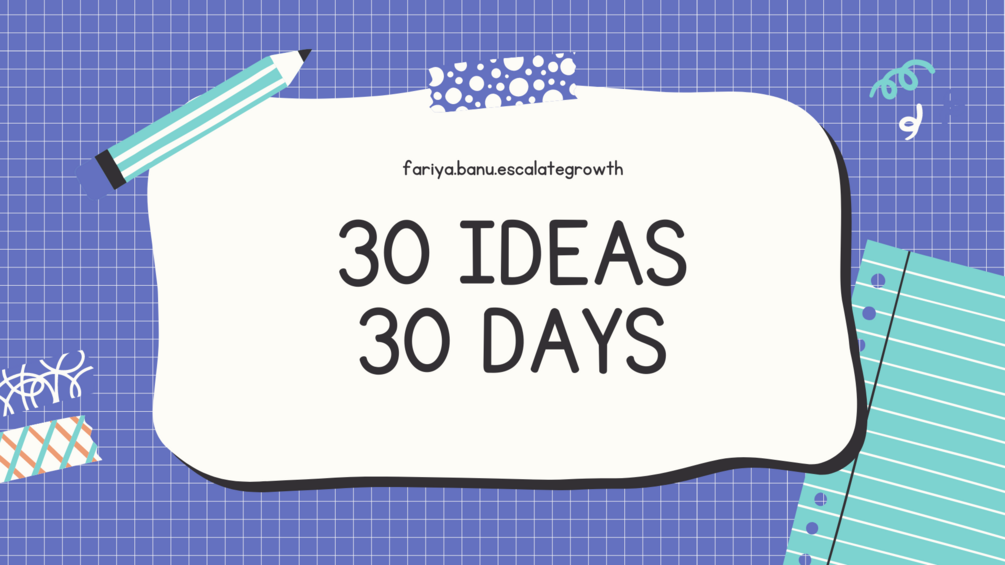 30 DAYS 30 IDEAS