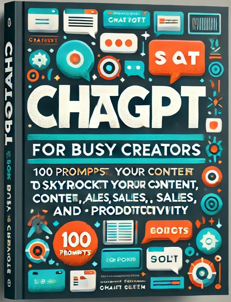 ChatGPT for Busy Creators: 100 Prompts to Skyrocket Your Content, Sales ...