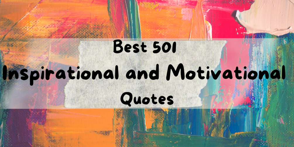 Best 501 Inspirational and Motivational Short Quotes - 5 to 10 Words Each