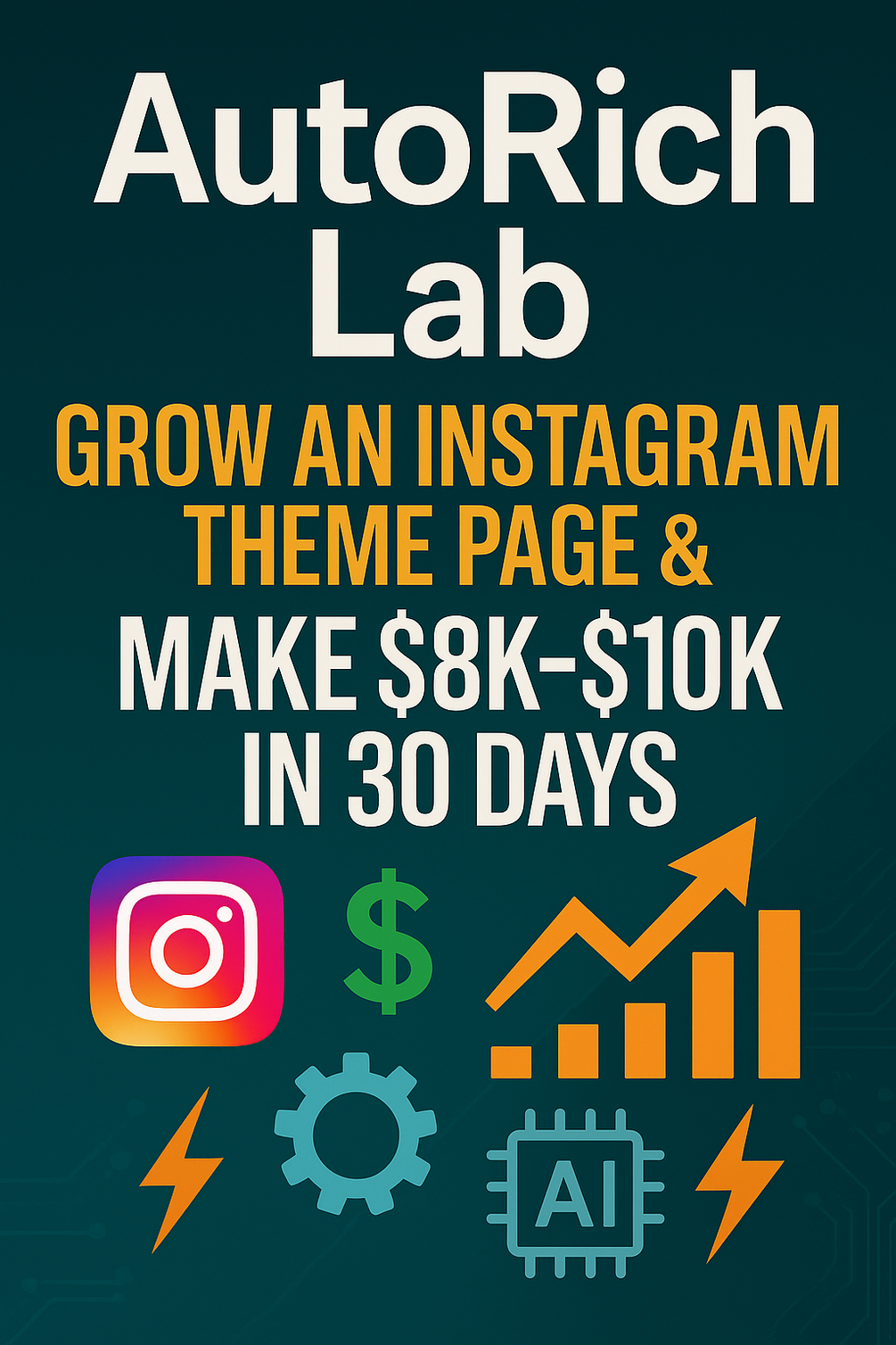 AutoRich Lab: Grow an Instagram Theme Page & Make $8K–$10K in 30 Days