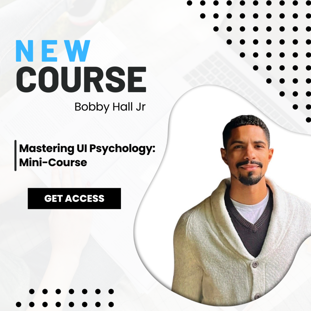Mastering UI Psychology: Mini-Course Mastering UI Psychology: Mini-Course