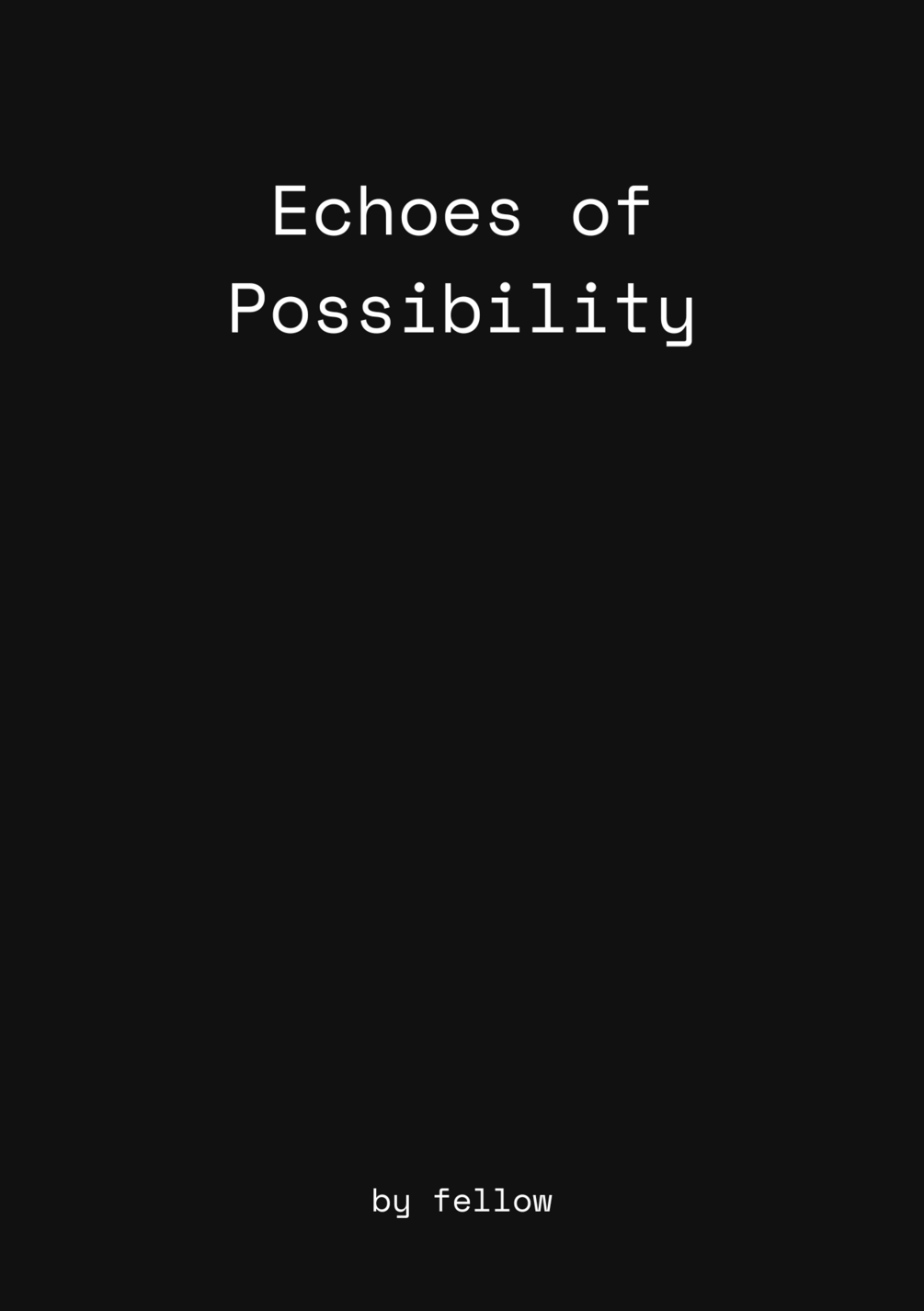 Echoes of Possibility Echoes of Possibility