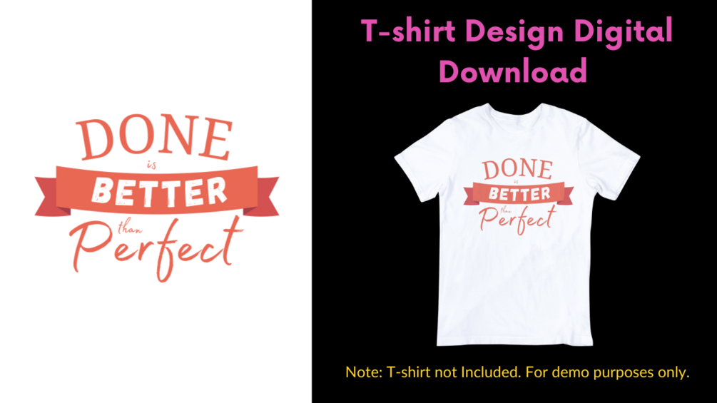 Done is better than perfect T-shirt design