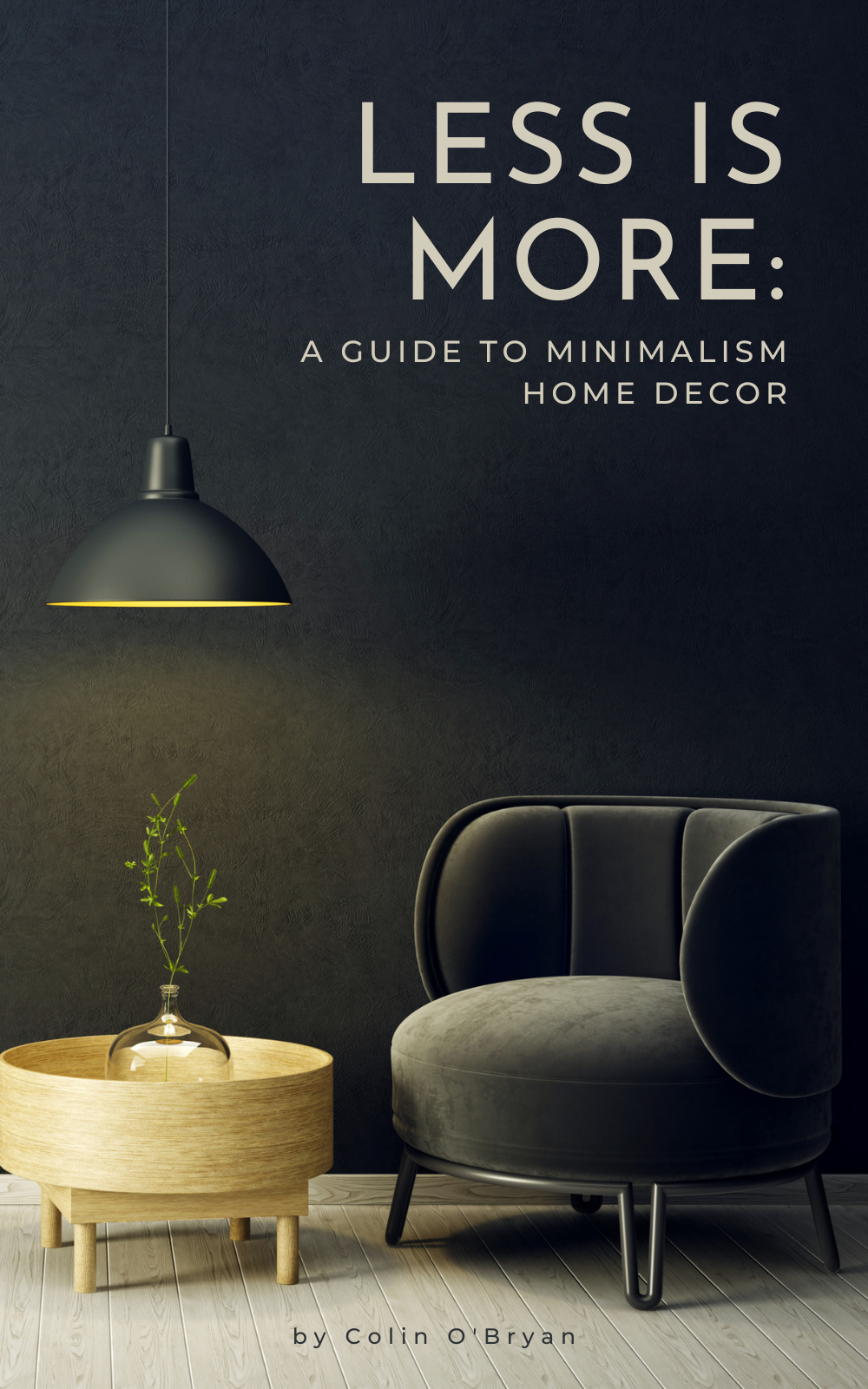Less Is More: A Guide to Minimalism Home Decor
