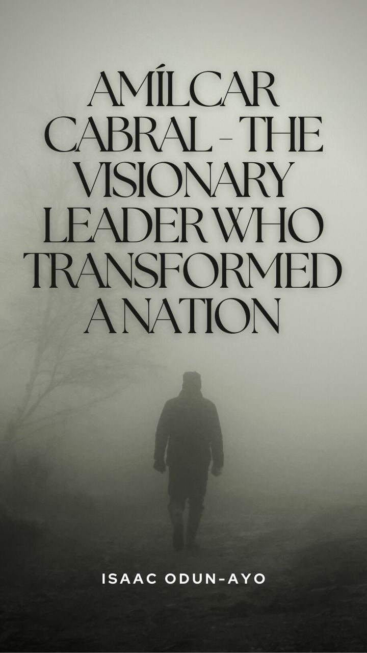 Amílcar Cabral - The Visionary Leader Who Transformed a Nation