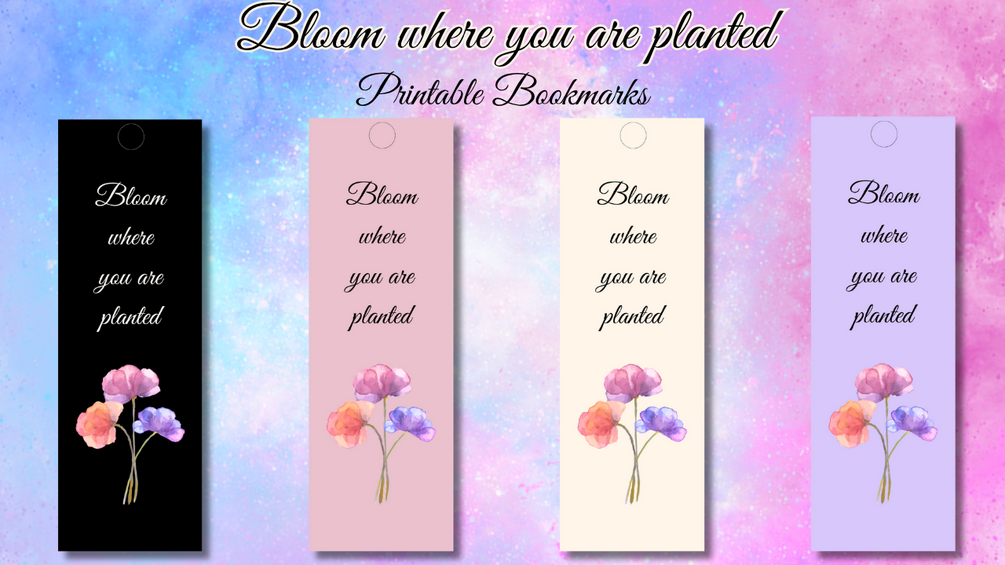 Bloom Where You Are Planted – Printable Floral Bookmarks