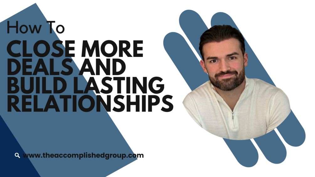 How to Close More Deals & Build Lasting Client Relationships (Startup ...
