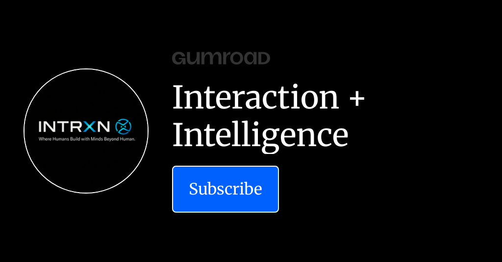 Interaction + Intelligence