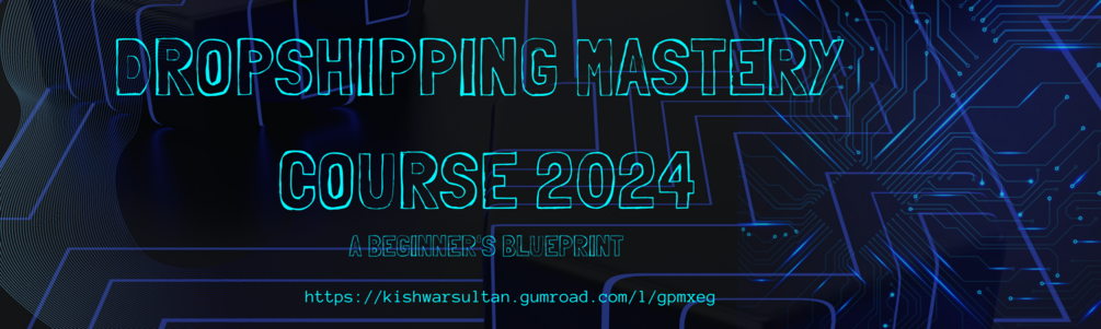 Dropshipping mastery course 2024