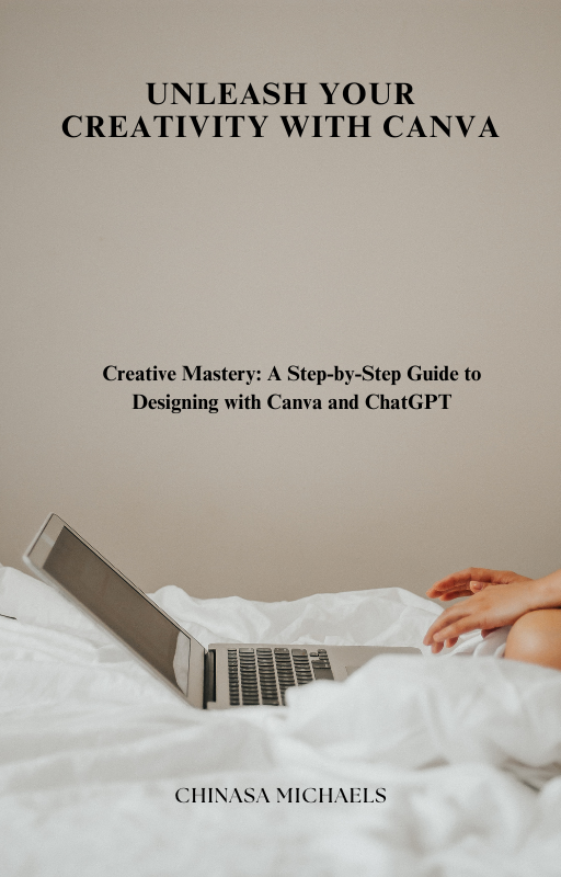 Creative Mastery: A Step-by-Step Guide to Designing with Canva and ChatGPT