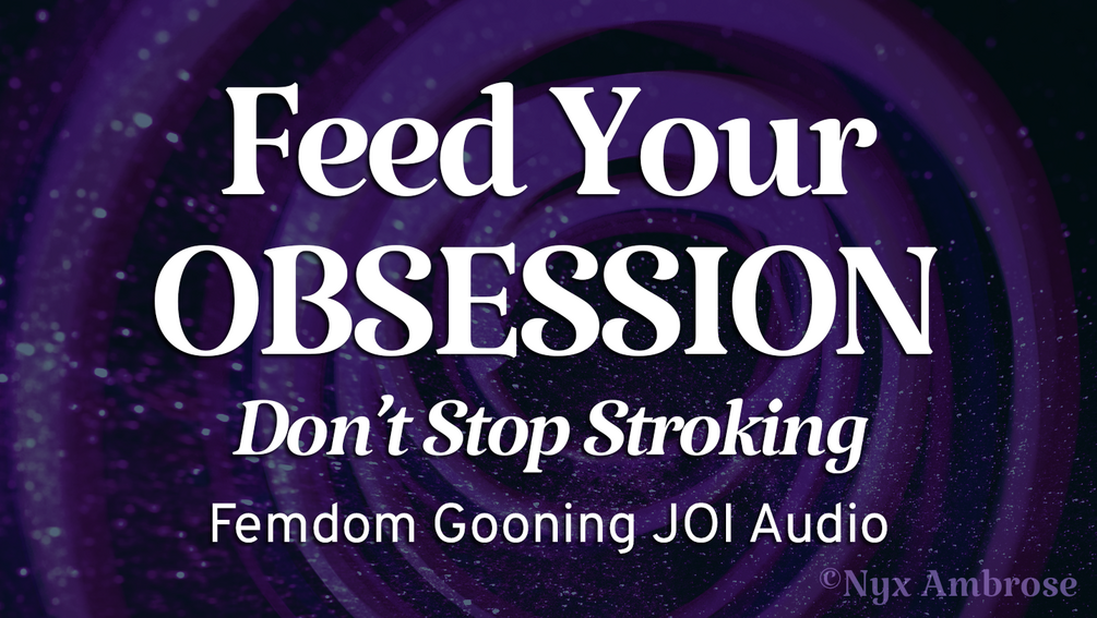 [F4M] Feed Your Obsession - Femdom Gooning JOI Audio