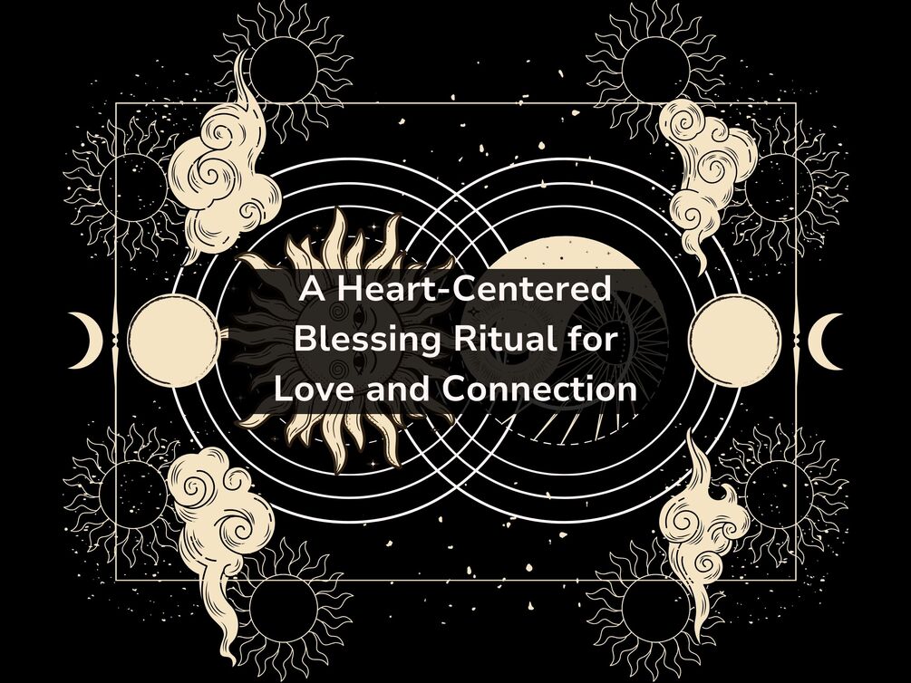 Blessing Ritual for Love and Connection
