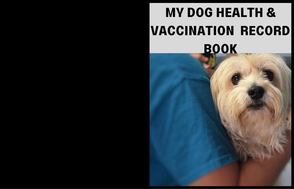 MY DOG HEALTH & VACCINATION RECORD BOOK